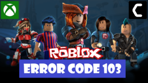 Roblox Error Code 103? Unable To Join? Best Xbox FIX [2022]