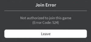 Fix: Roblox Error Code 524 Not Authorized to Join This Game