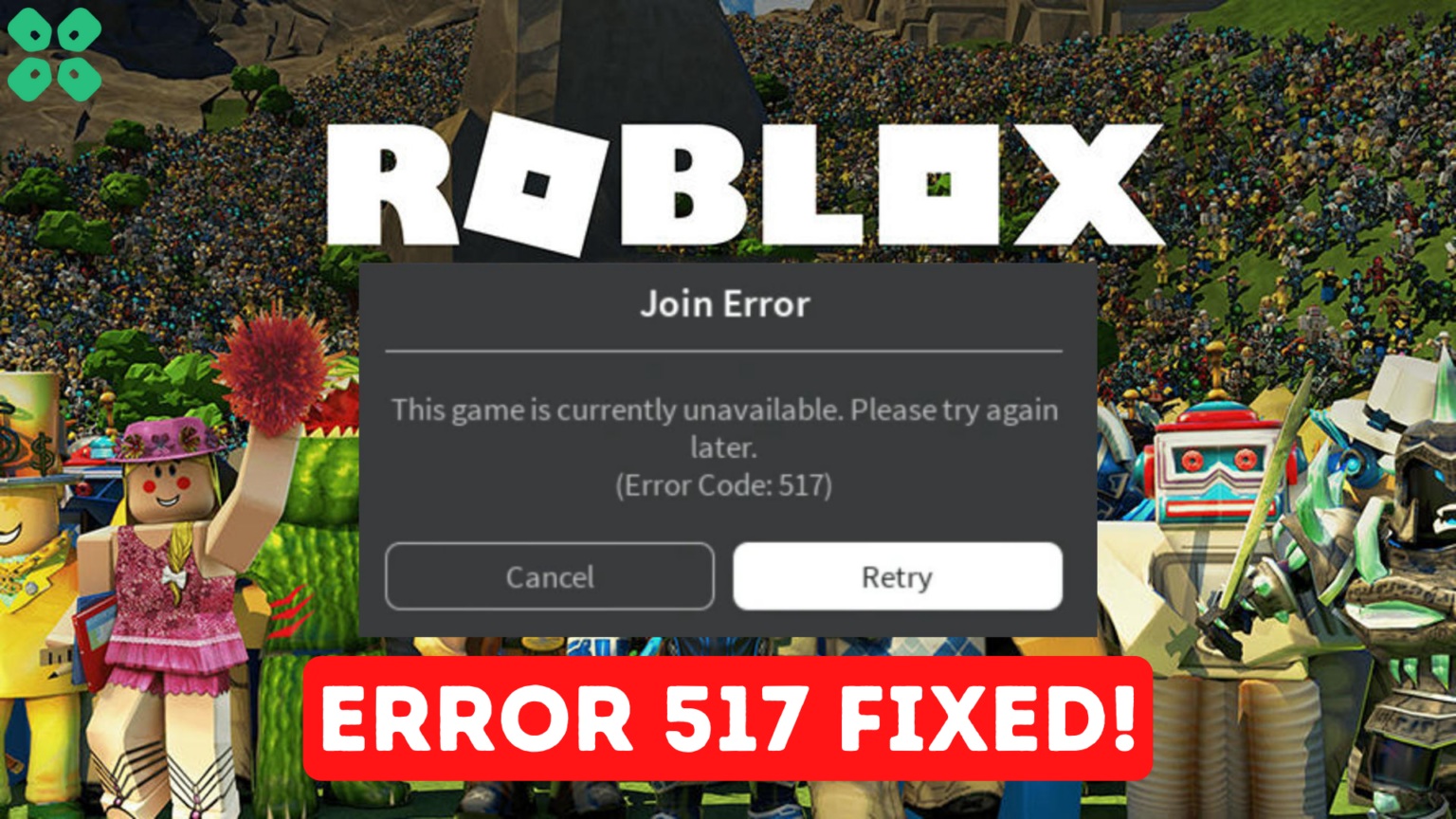 Roblox Error Code 517 Join Error Fixed In Easy Ways 2024 Roblox Error Code 517 Join Error Fixed In Easy Ways 2024