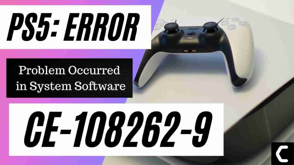 CE-108262-9 PS5 Error? System Software Error? [2025 FIX]
