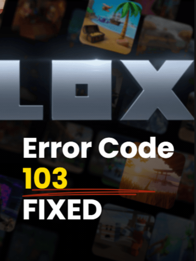 Roblox Error Code 103 on Xbox One? What is Error Code 103 on Roblox?