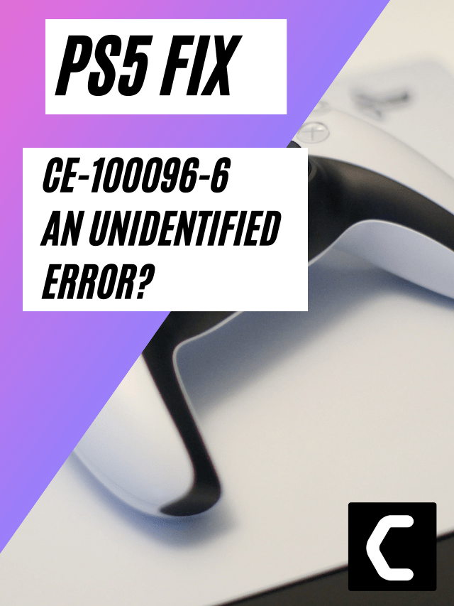 CE-100096-6 an unidentified error occurred PS5? [FIXED]