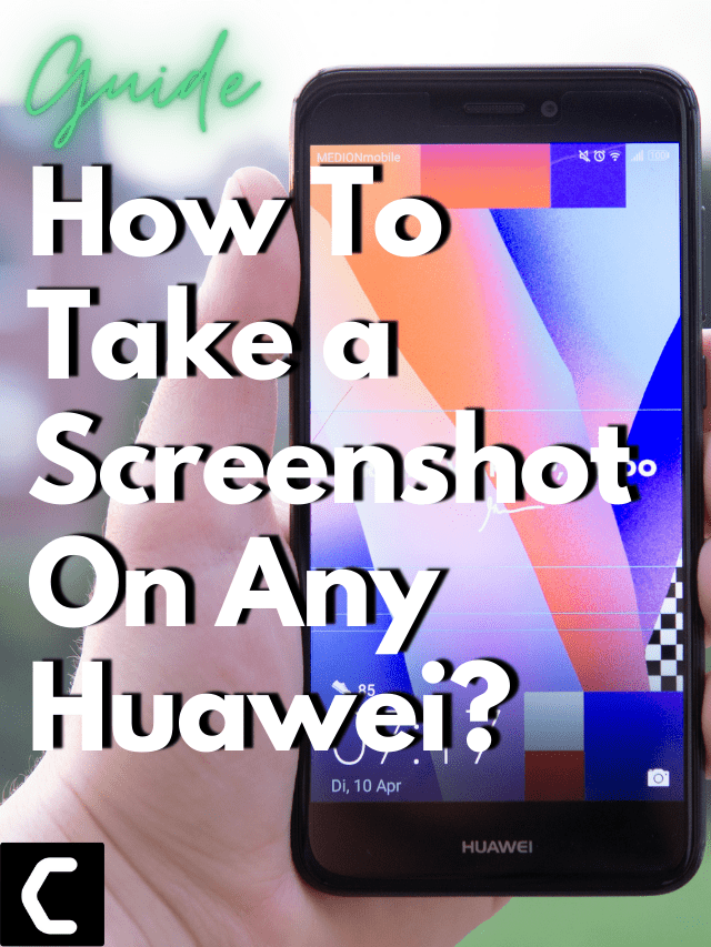 4 Easy Ways To Take a Screenshot on Any Huawei