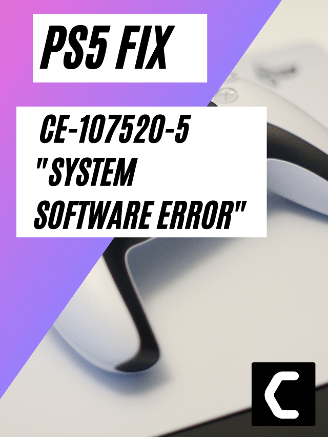 PS5 Error Code CE-107520-5? PS5 System Software Error?