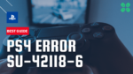9 FIXES: PS4 Error Code SU-42118-6 (Update 10.71)