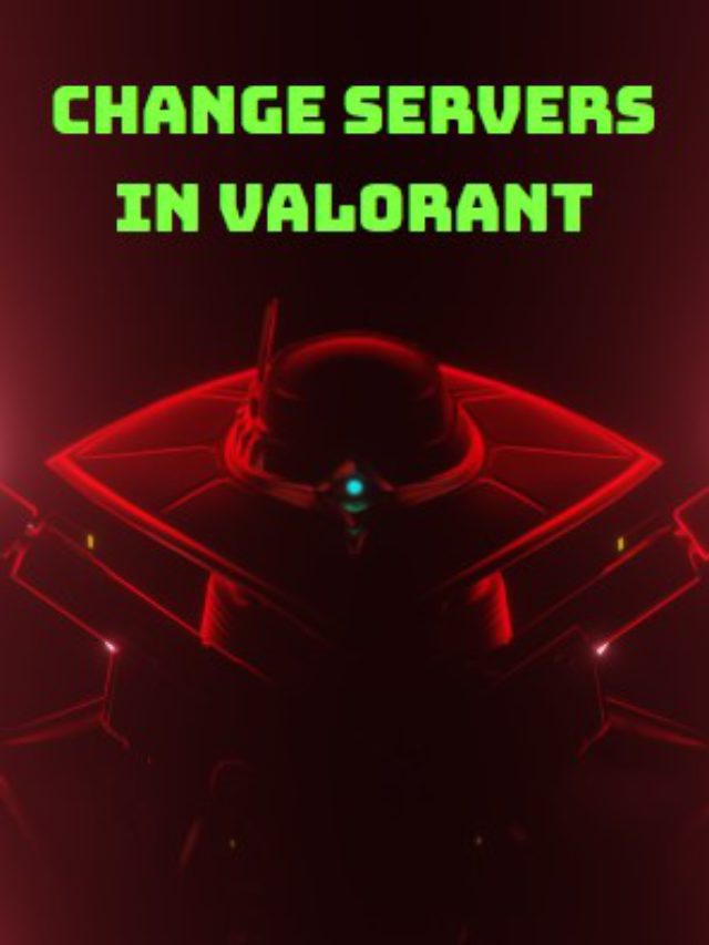 How to Change Servers in Valorant? Explained in Easy Step