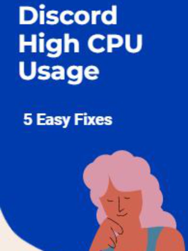 5 Ways To Fix Discord High CPU Usage