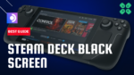3 Easy Fixes: Steam Deck Black Screen After Updating [2025]