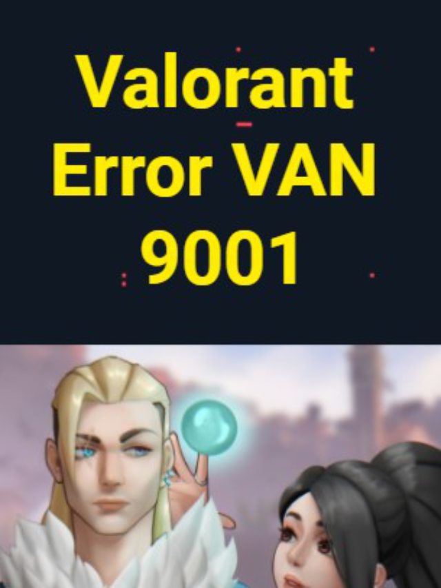 Valorant Error VAN 9001? TPM 2.0 Error? Super Guide