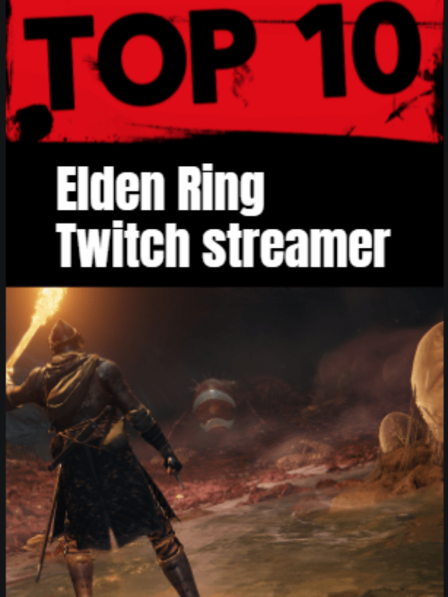 Top 10 Elden Ring Twitch streamers to Watch