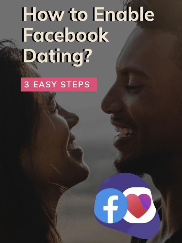 How to Enable Facebook Dating? Meet New People From Facebook!
