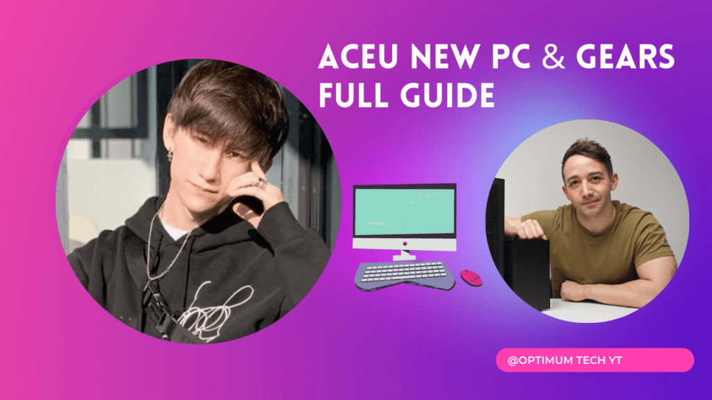 Aceu New Gaming PC & Gears? All You Need To Know!