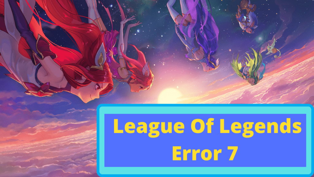 League Of Legends Error 7 [Ultimate Guide] – TCG