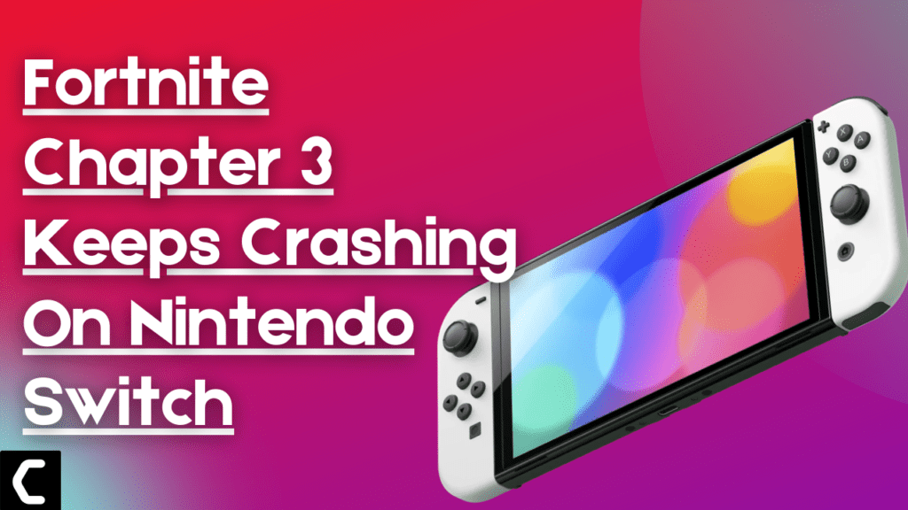 7 Fixes: Fortnite Chapter 3 Keeps Crashing On Nintendo 2026