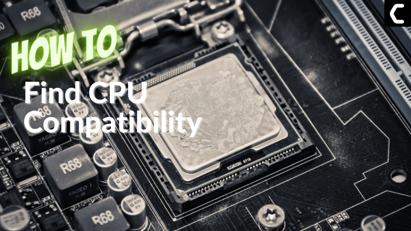 Find A CPU That Is Compatible With Your Motherboard [2023]