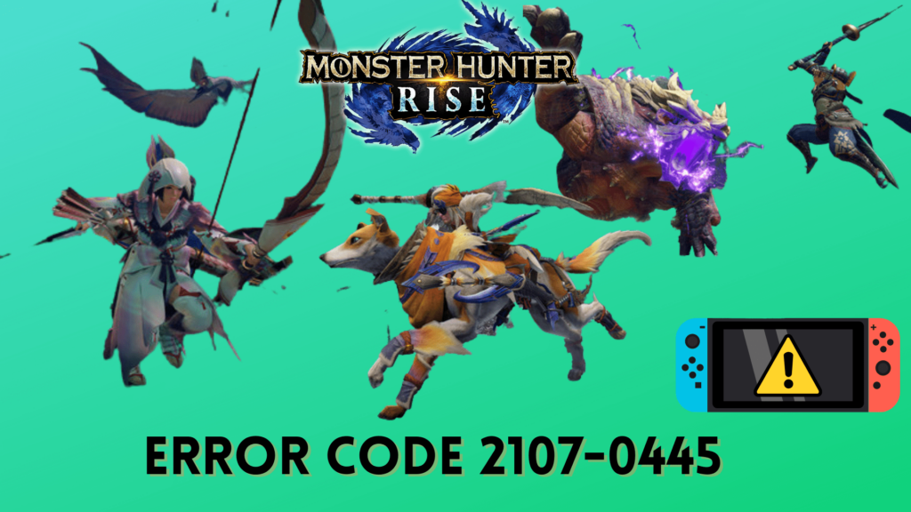Monster Hunter Rise Error Code 2107-0445 on Nintendo Switch