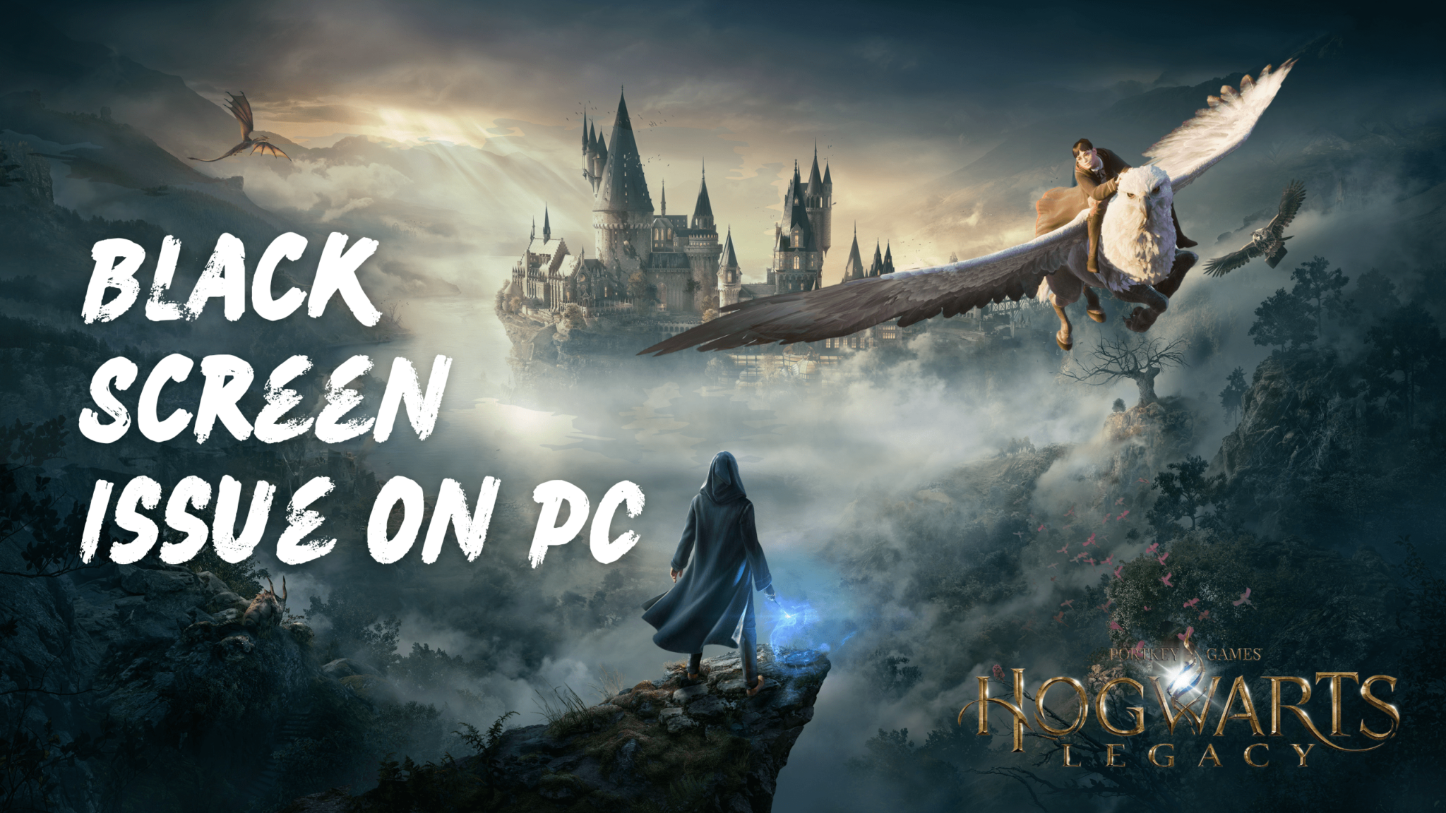 Hogwarts Legacy Black Screen Issue on Windows 11/10 – TCG
