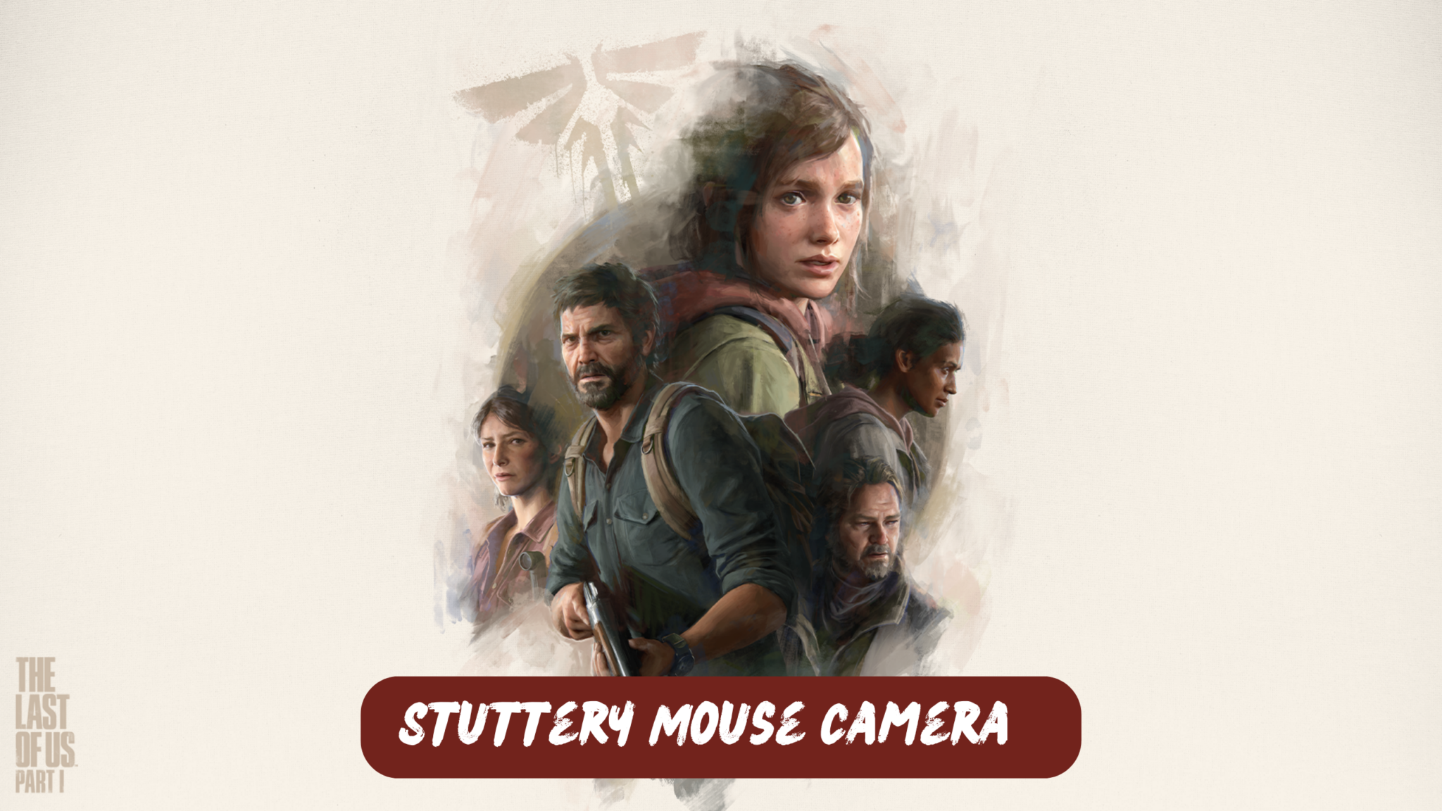 Fix: Stuttery Mouse Camera Movement in TLOU Part 1 PC [2026]