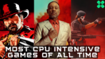 The Most CPU-Intensive Games of All Time – TCG