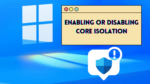 Enable or Disable Core isolation's Memory integrity on Win 11