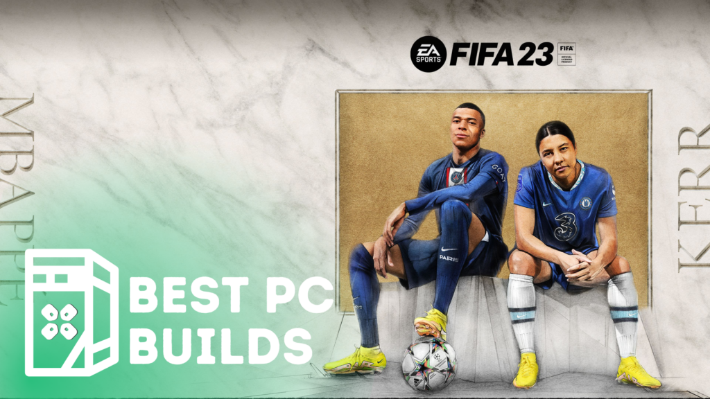 Best Gaming PC Builds for FIFA 23 [1080p/4K] – TCG