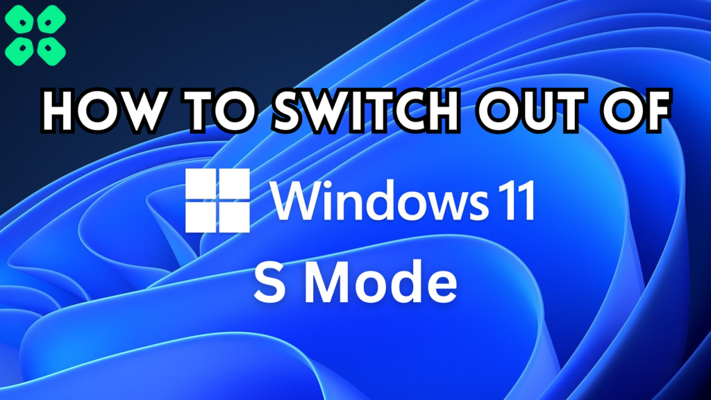 2 Easy Ways to Switch Out of S Mode in Windows 11? – TCG
