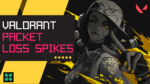 How to Fix Packet Loss in Valorant & Stuttering [2025]