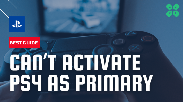 How to Fix Can’t Activate PS4 as Primary PS4 [UPDATED] 2025