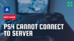 PS4 Cannot Connect to Server? How to Fix it