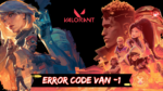 Valorant Error Code VAN -1: Best Fixes
