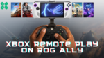 How to Setup Xbox Remote Play on Asus ROG Ally?