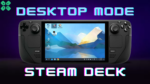 Steam Deck Desktop Mode Explained!