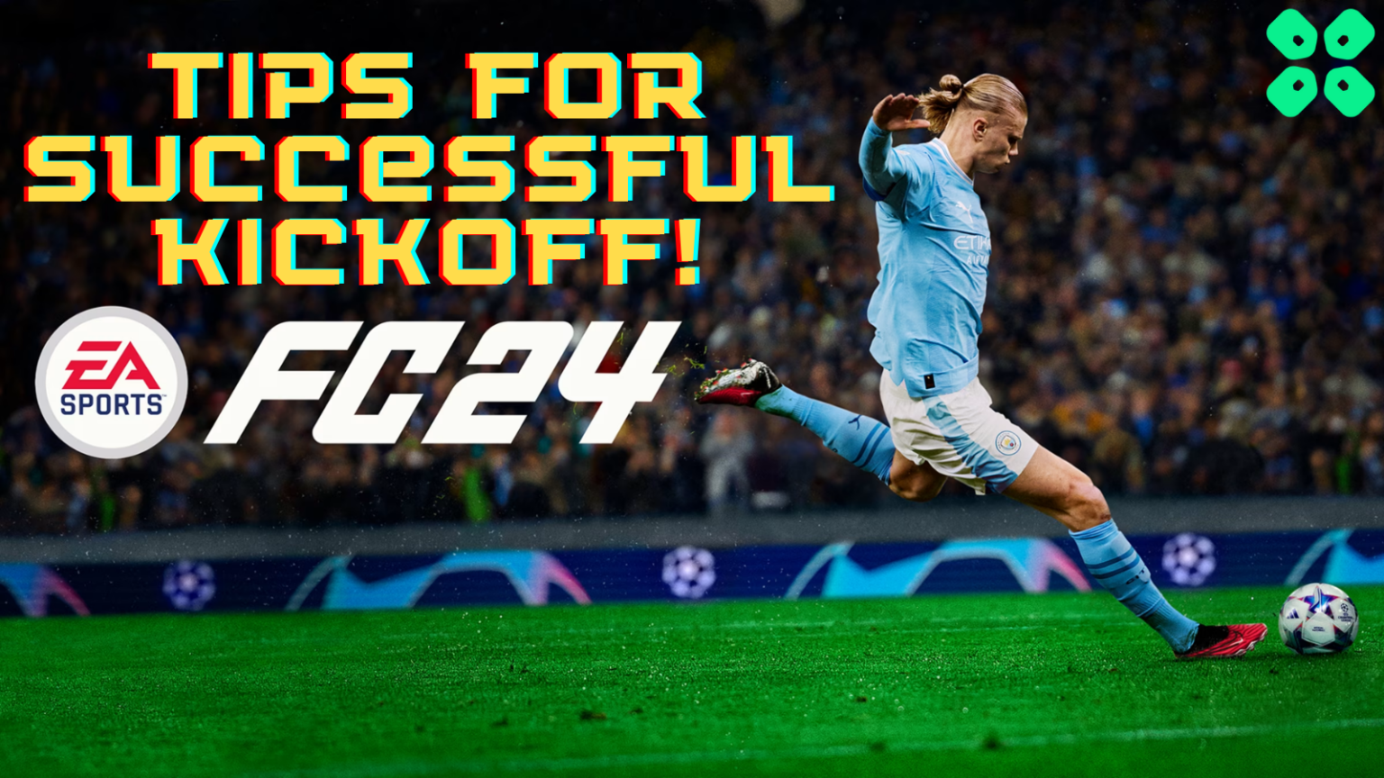 Mastering EA Sports FC 24: Tips for a Successful Kickoff