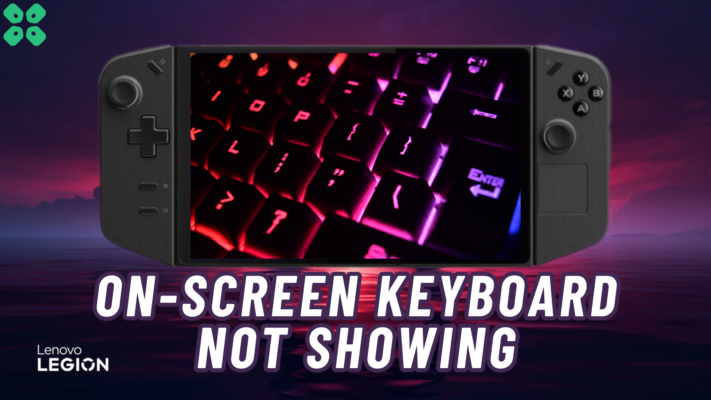 Lenovo Legion Go: On-screen Keyboard Not Showing (SOLVED)