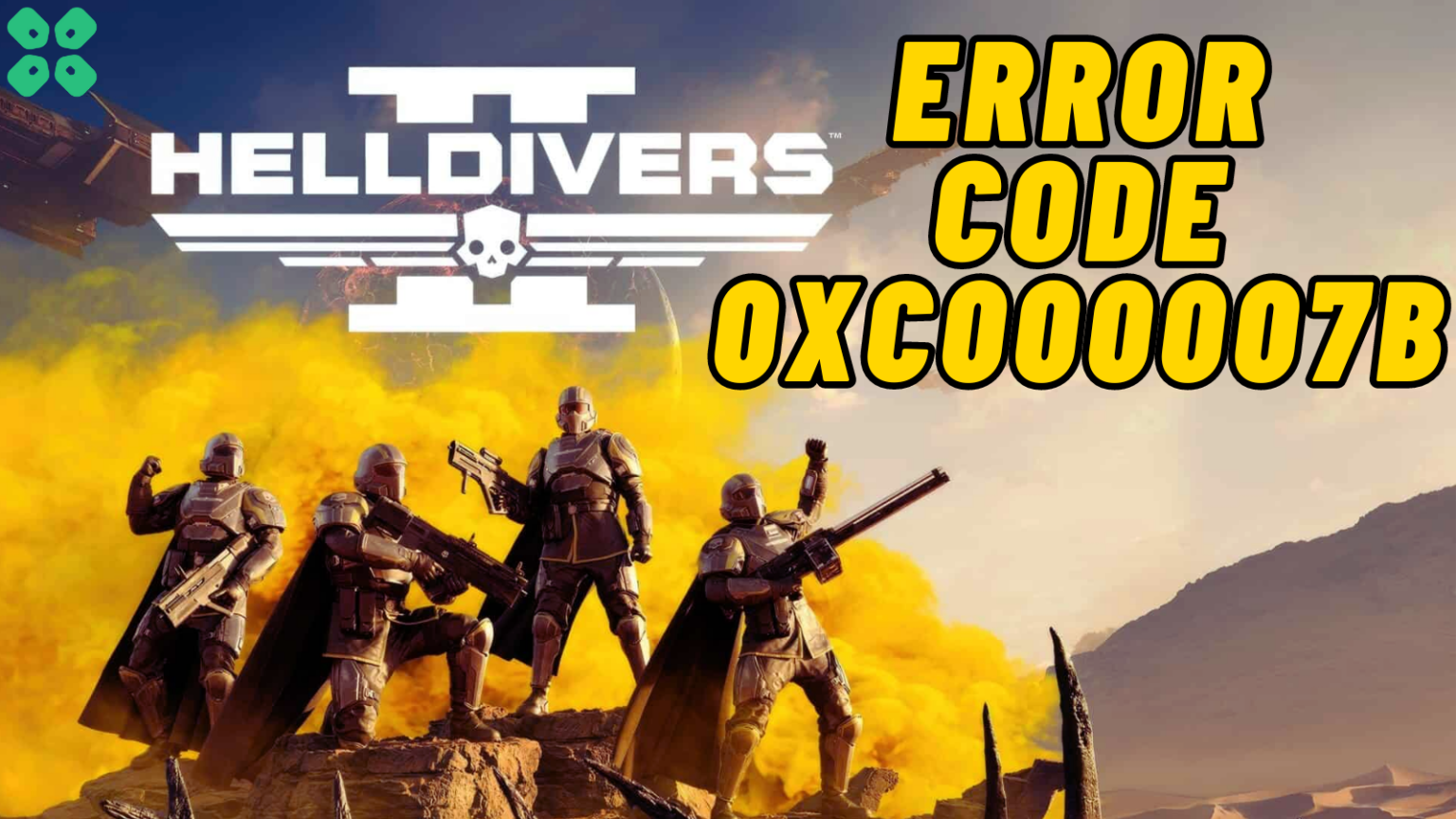 How to Fix Error Code 0xc000007B in HellDivers 2
