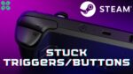 How to Fix Sticky Triggers and Stuck B Button on Steam Deck