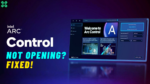 Intel Arc Control Not Opening: Troubleshooting and Solutions