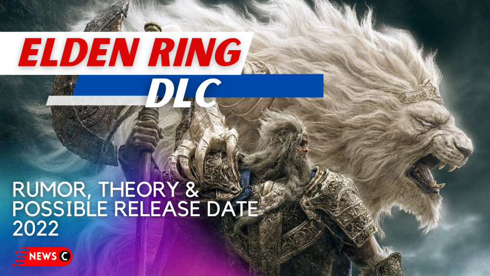 Elden Ring DLC: Rumor, Theory & Possible Release Date 2022
