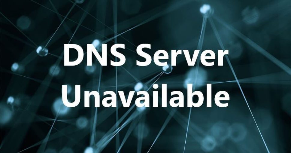 Your DNS Server Might Be Unavailable? Windows 10/7 (FIX 2020)